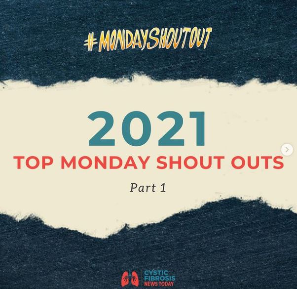 Top 2021 Monday Shoutouts: Part 1 - Cystic Fibrosis News Today Forums